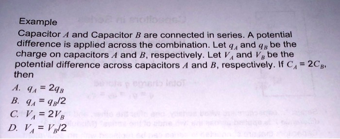 SOLVED: Example: Capacitor A and Capacitor B are connected in series. A ...