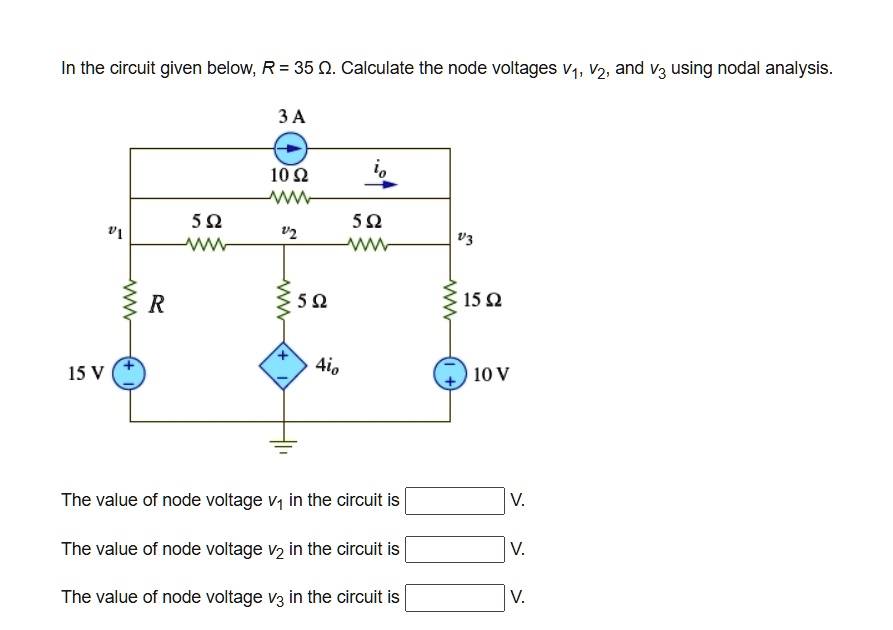 SOLVED: In the circuit given below, R = 35 . Calculate the node voltages v1, V2, and V3 using ...