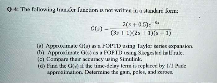 Q-4: The following transfer function is not written in a...