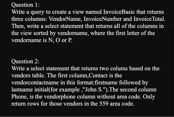 Solved Question 1 Write A Query To Create A View Named Invoicebasic That Returns Three Columns