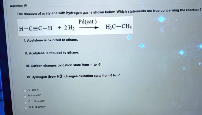 question 10 the reaction of acetylene with hydrogen gas is shown below ...