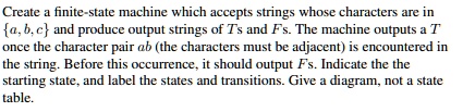 SOLVED: Create a finite-state machine that accepts strings whose characters are in a, b, c and ...