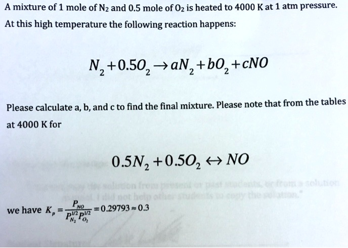 A mixture of 1 mole of N2 and 0.5 mole of O2 is heated to 4000 K at 1 ...