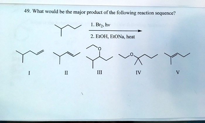 SOLVED:49. What would be the major product of the following reaction ...