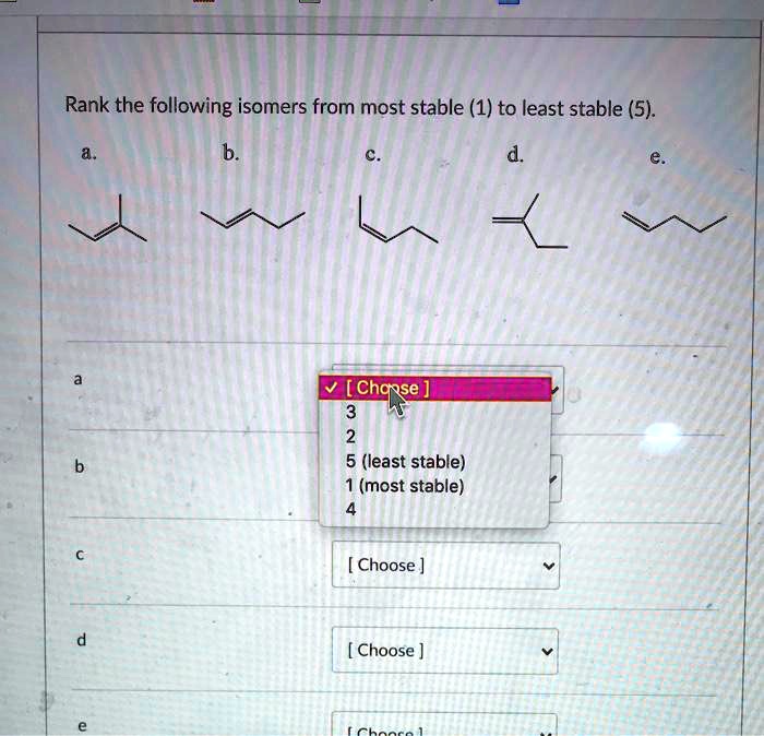 SOLVED:Rank the following isomers from most stable (1) to least stable (5). [ Chcnse (least ...