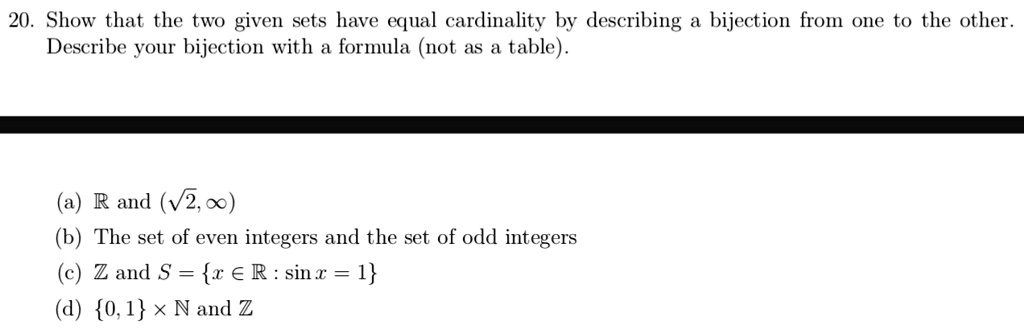 SOLVED: 20. Show that the two given sets have equal cardinality by describing a bijection from ...