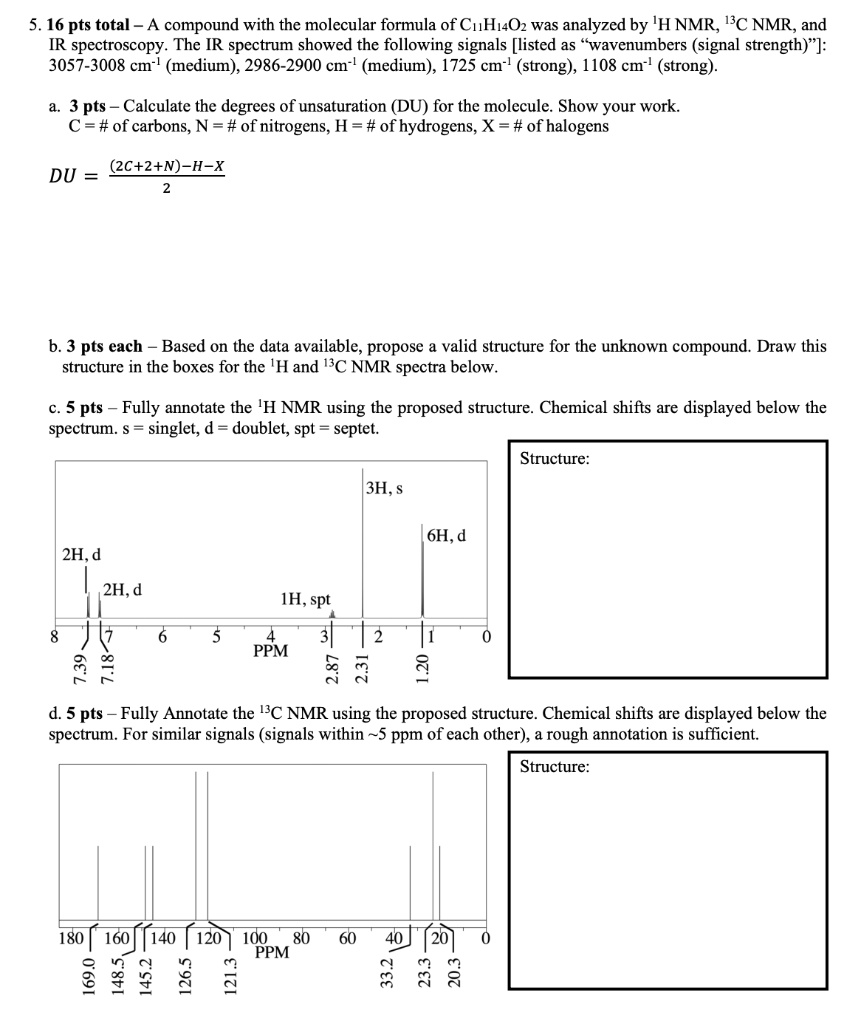 5. 16 pts total - A compound with the molecular formula of C11H14O2 was ...
