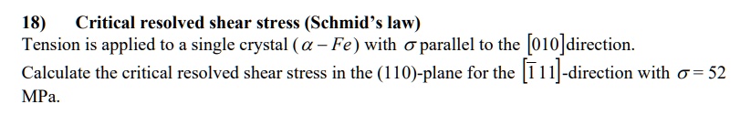 18) Critical resolved shear stress (Schmid's law) Tension is applied to ...