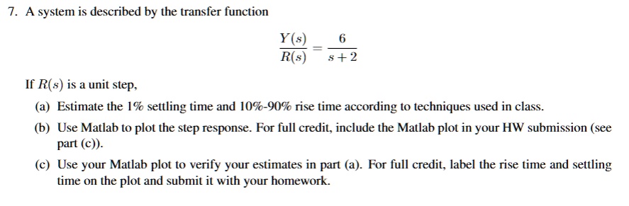 7. A system is described by the transfer function (Y(s))/(R(s)) = (6 ...