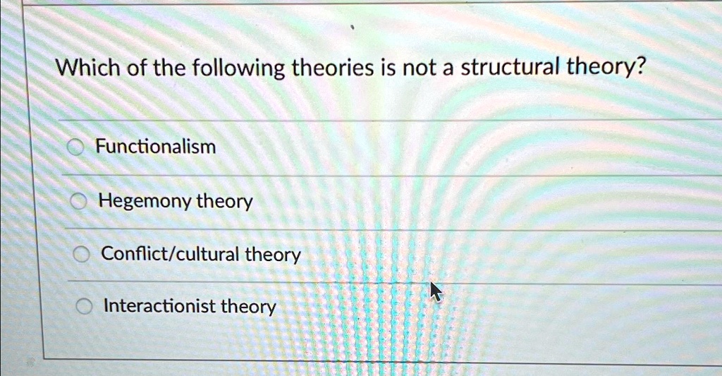 Which of the following theories is not a structural theory ...