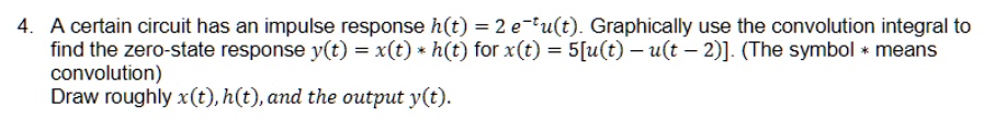 SOLVED: A certain circuit has an impulse response h(t) = 2e^(-t)u(t ...