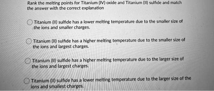 SOLVED: Rank the melting points for Titanium (IV) oxide and Titanium ...