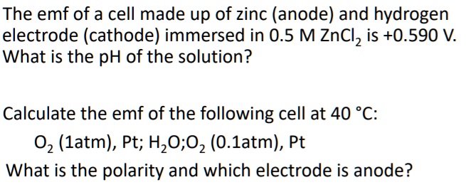 the emf of a cell made up of zinc anode and hydrogen electrode cathode ...