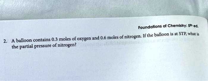 SOLVED: Foundations of Chemistry: Sin ed, If the balloon is at STP what ...
