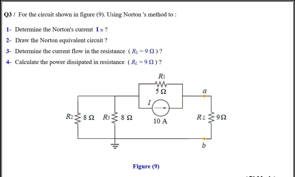 SOLVED: Q3 For the circuit shown in figure (9). Using Norton 's method to 1- Determine the ...