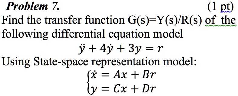 Problem 7. (1 pt) Find the transfer function G(s) = Y(s)/R(s) of the following differential ...
