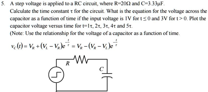 SOLVED: A step voltage is applied to an RC circuit, where R = 20Î© and C = 3.33Î¼F. Calculate ...