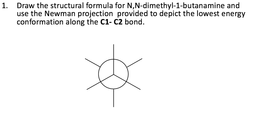 SOLVED: 1 Draw the structural formula for N,N-dimethyl-1-butanamine and ...