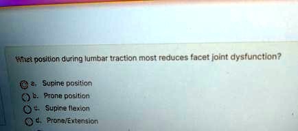 What position during lumbar traction most reduces facet joint ...