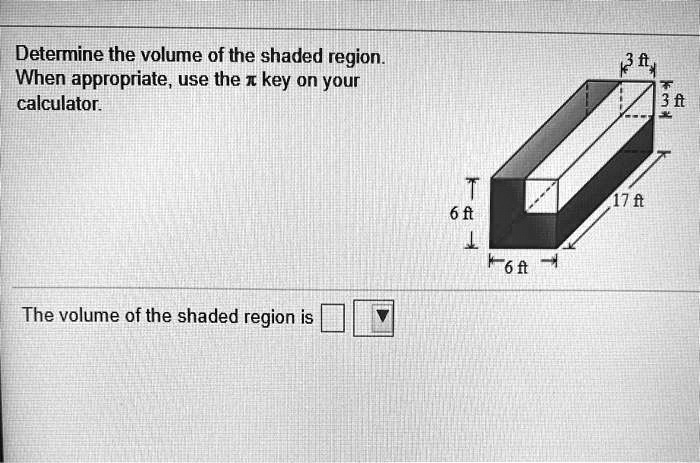 SOLVED: Determine the volume of the shaded region When appropriate, use the % key on your ...