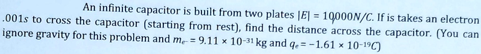 SOLVED: An infinite capacitor is built from two plates [E| = 10000 N/C ...
