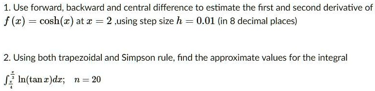 SOLVED: 1. Use forward, backward and central difference to estimate the ...