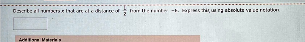Solved Describe All Numbers X That Are At A Distance Of 1 2 From The Number 6 Express