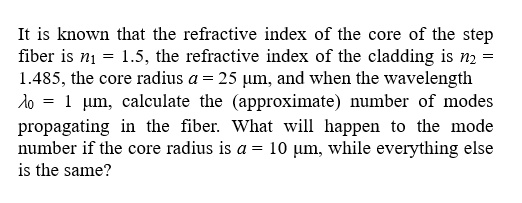 SOLVED: It is known that the refractive index of the core of the step fiber is n = 1.5, the ...