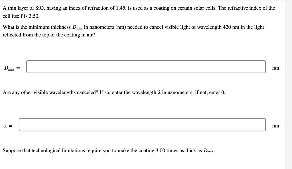 SOLVED: A thin layer of SiO2, having an index of refraction of 1.45, is used as a coating on ...