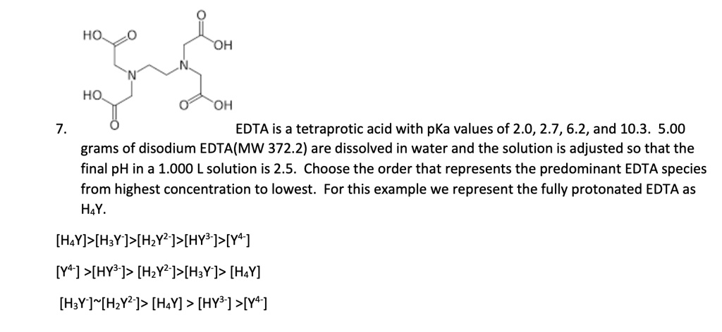 SOLVED: HO HO HO HO EDTA is a tetraprotic acid with pKa values of 2.0,2 ...