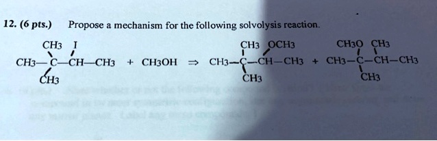 VIDEO solution: Propose a mechanism for the following solvolysis reaction: CH3 CH3 OCH3 CH3O CH3 ...