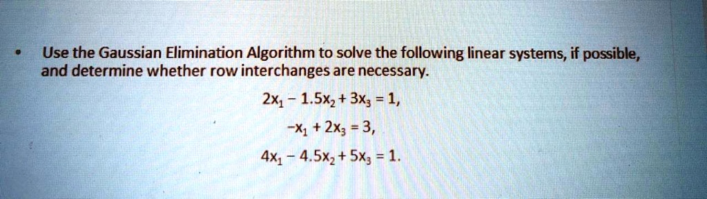 use the gaussian elimination algorithm to solve the following linear ...