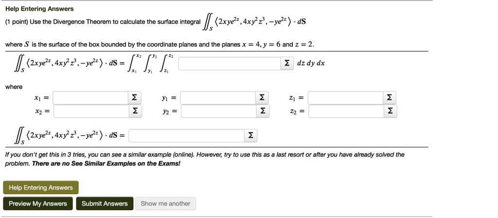 SOLVED: Help Entering Answers point) Use the Divergence Theorem to ...