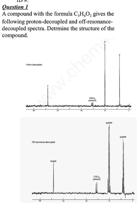 Question 1 A compound with the formula C3H6O2 gives the following ...