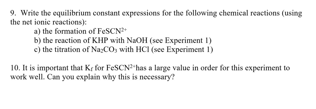 9. Write the equilibrium constant expressions for the following ... 9. Write the equilibrium constant expressions for the following ...