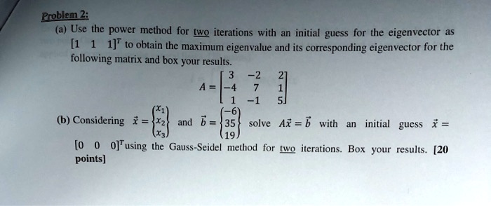 SOLVED: Erblen2: Use the power method for LO iterations with an initial guess for the ...