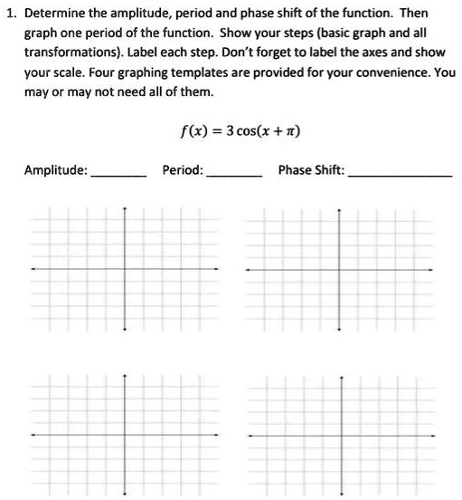 determine the amplitude period and phase shift of the function then ...