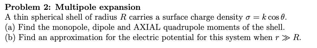 Solved Problem 2 Multipole Expansion A Thin Spherical Shell Of Radius R Carries A Surface