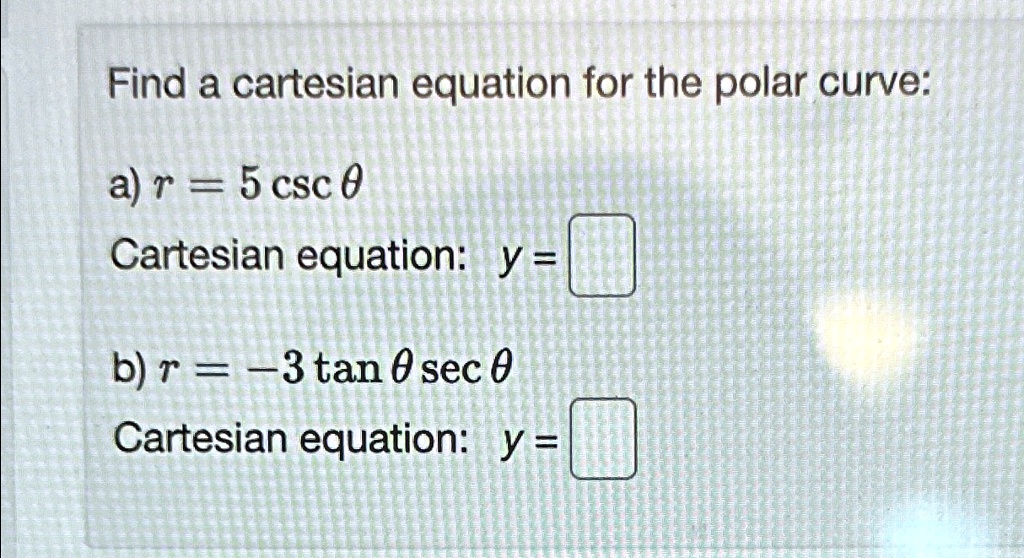 find a cartesian equation for the polar curve a r5csctheta cartesian ...