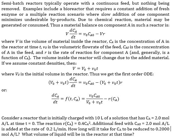 semi batch reactors typically operate with a continuous feed but ...