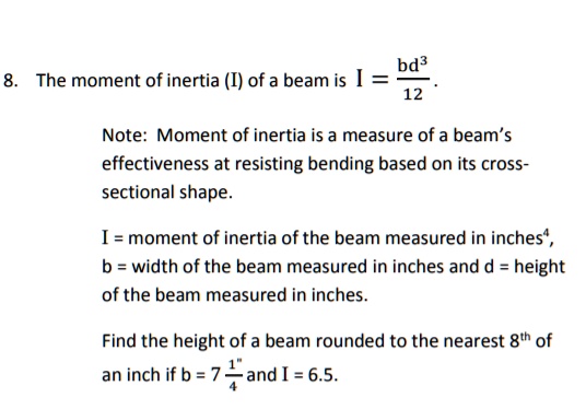 8. The moment of inertia (I) of a beam is I