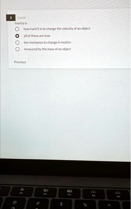 SOLVED: Inertia is how hard it is to change the velocity of an object. All of these are true ...