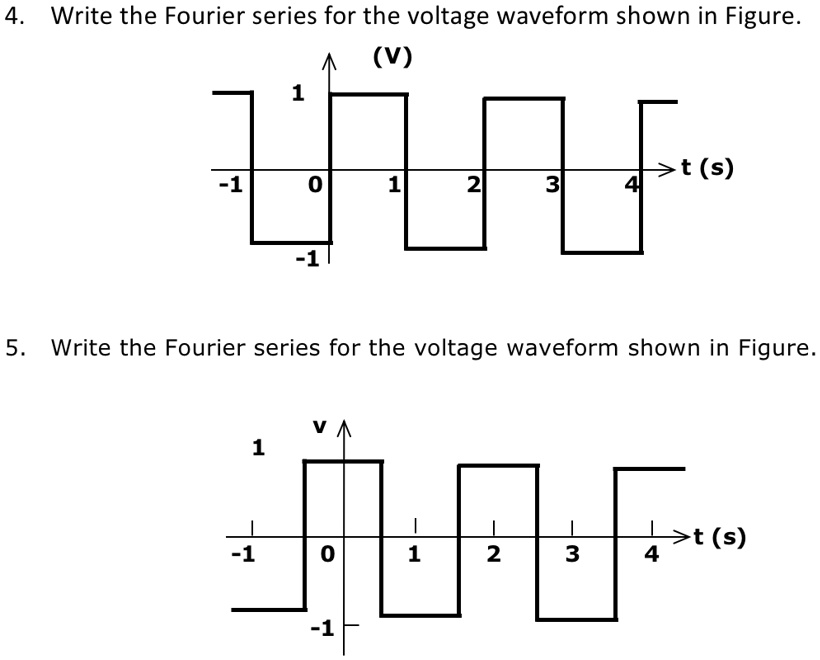 [GET ANSWER] 4 write the fourier series for the voltage waveform shown in figure 5 write the ...