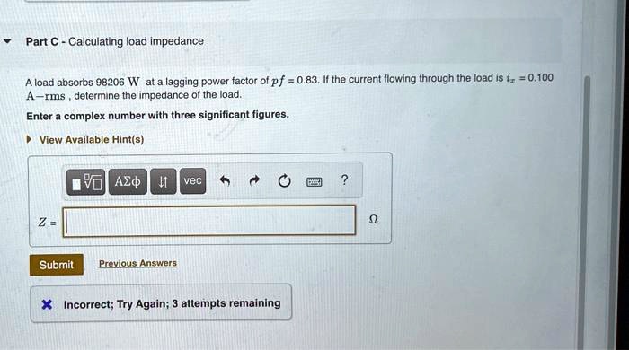SOLVED: Part C - Calculating load impedance A load absorbs 98206 Watts at a lagging power factor ...