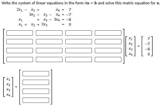 write the system of linear equations in the form ax b and solve this ...