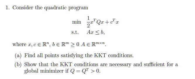 1. Consider the quadratic program min (1)/(2)x^T Qx + c^T x s.t. Ax ≤b ...