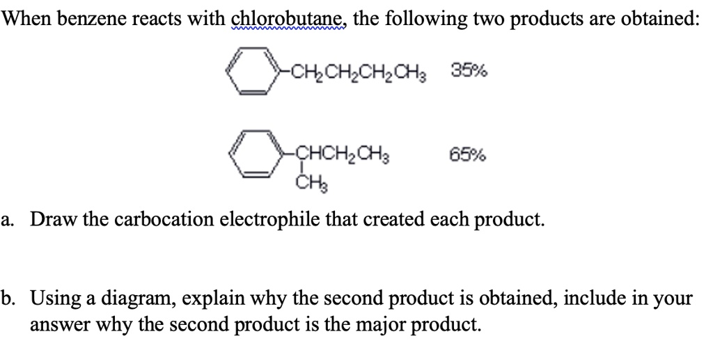 SOLVED: When benzene reacts with chlorobutane, the following two ...