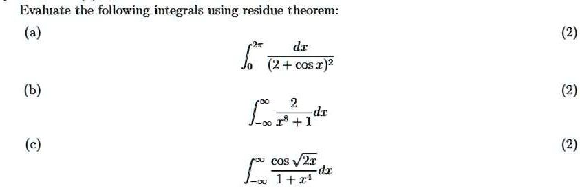 SOLVED: Evaluate tbe following integrals using residue theorem: (a) dr ... SOLVED: Evaluate tbe following integrals using residue theorem: (a) dr ...