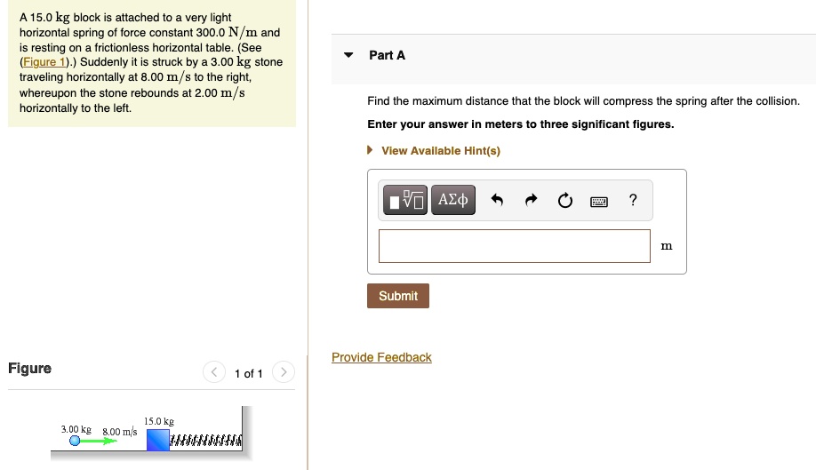 SOLVED: A 15.0 kg block is attached to very light horizontal spring of force constant 300 N/m ...