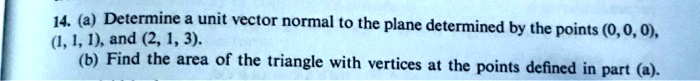 14. (a) Determine a unit vector normal to the plane...